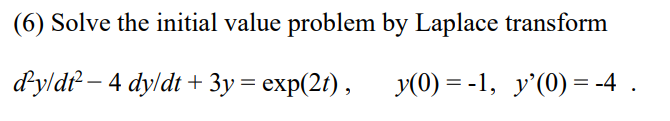 Solved (6) Solve the initial value problem by Laplace | Chegg.com