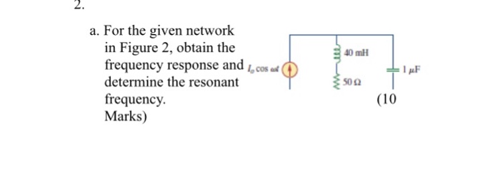 Solved 2 a. For the given network in Figure 2, obtain the | Chegg.com