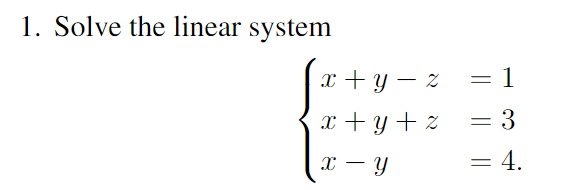 Solved Solve the linear systemx+y-z=1x+y+z=3x-y=4. | Chegg.com
