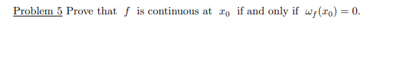 Solved Problem 5 Prove that f is continuous at x0 if and | Chegg.com