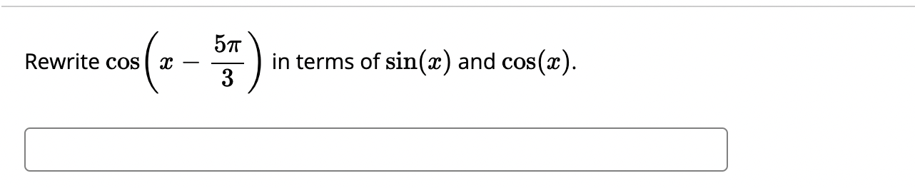 Solved Rewrite cos(x−35π) in terms of sin(x) and cos(x). | Chegg.com