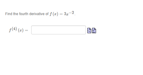 Solved ind the fourth derivative of f(x)=3x−2 f(4)(x)= | Chegg.com