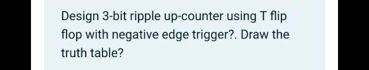 Solved Design 3-bit ripple up-counter using T flip flop with | Chegg.com
