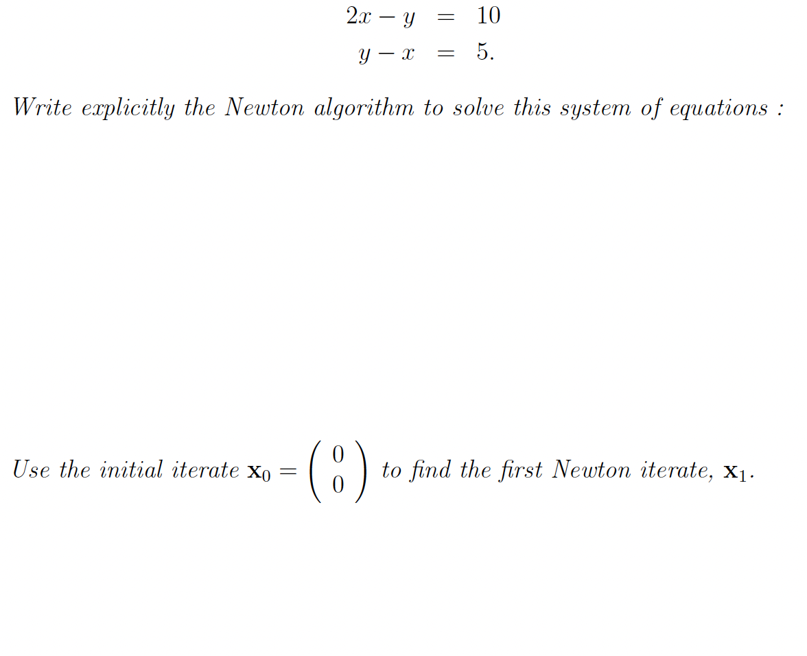 Solved 2x−yy−x=10=5 Write explicitly the Newton algorithm to | Chegg.com