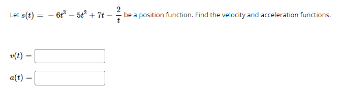 Solved Let s(t)=-6t3-5t2+7t-2t ﻿be a position function. Find | Chegg.com