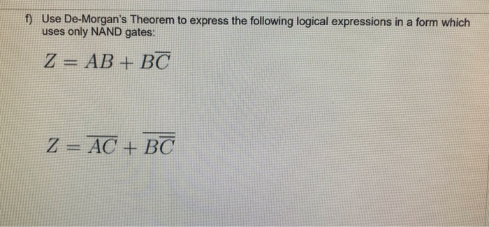 Solved f) Use De-Morgan's Theorem to express the following | Chegg.com Solved f) Use De-Morgan's Theorem to express the following | Chegg.com