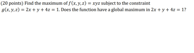 Solved (20 points) Find the maximum of f(x,y,z) = xyz | Chegg.com