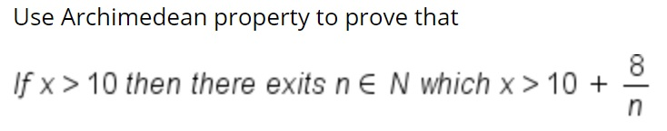 Solved Use Archimedean property to prove that 8 If x > 10 | Chegg.com