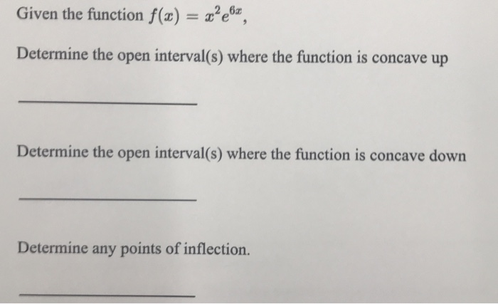 Solved Given the function f(x) = xe, Determine the open | Chegg.com