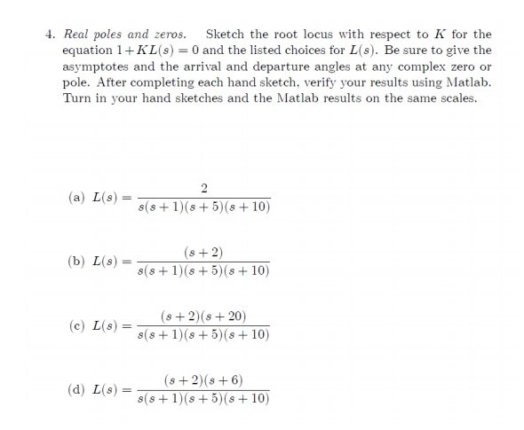 Solved 4. Real poles and zeros. equation 1+KL(s) = 0 and the | Chegg.com