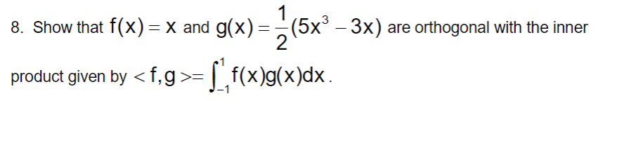 Solved 8. Show that f(x)=x and g(x)=21(5x3−3x) are | Chegg.com