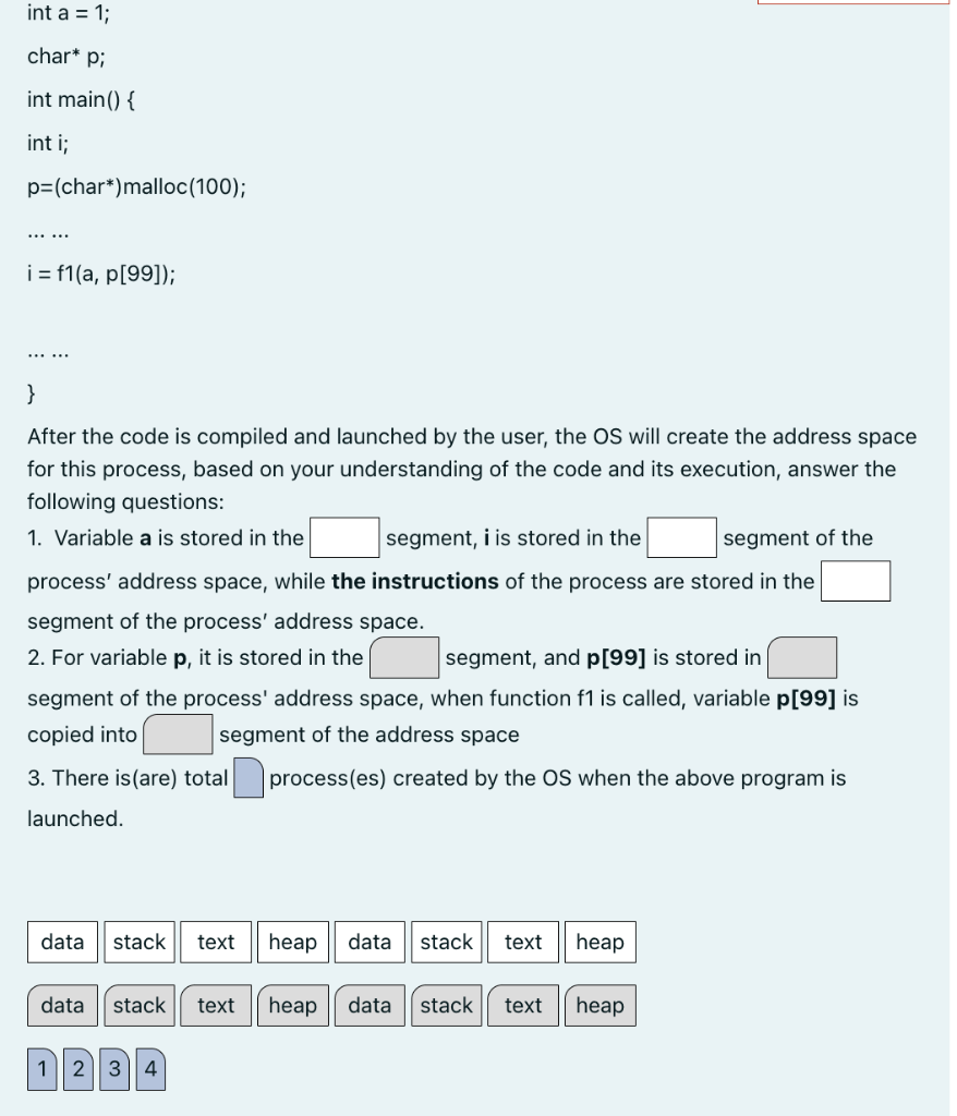 Solved p=( char* ∗)malloc(100) …… i=f1(a,p[99]) …⋯ \} After | Chegg.com