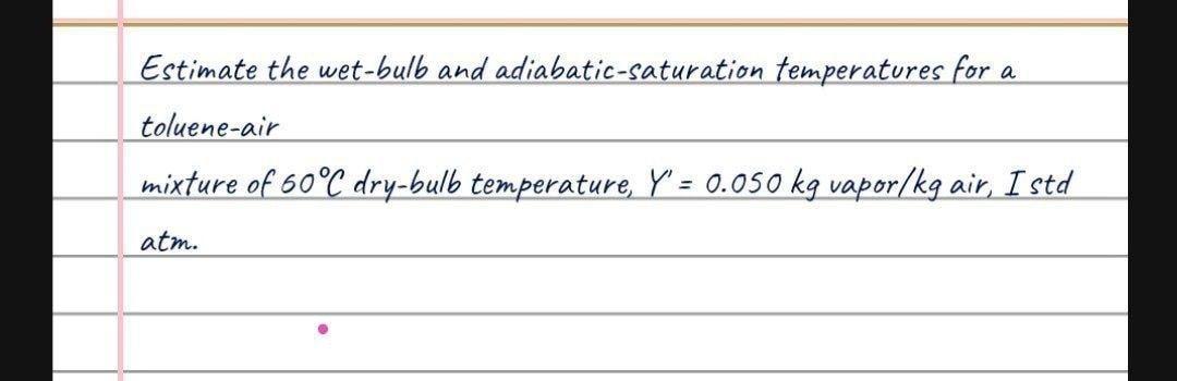 Solved Estimate the wet-bulb and adiabatic-saturation | Chegg.com