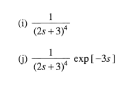 Solved (i) (2s+3)41 (j) (2s+3)41exp[−3s] | Chegg.com