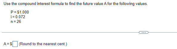 Solved P=$1,000i=0.072n=26 A=$ (Round to the nearest cent.) | Chegg.com