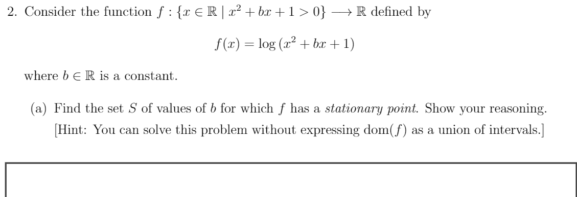Solved 2. Consider the function f:{x € R 6x2 + bx +1>0} - → | Chegg.com