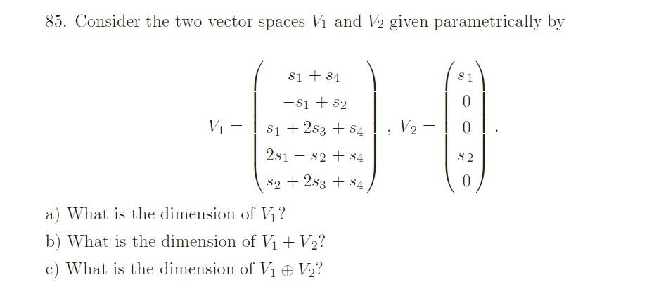 Solved 85. Consider the two vector spaces Vị and V2 given | Chegg.com