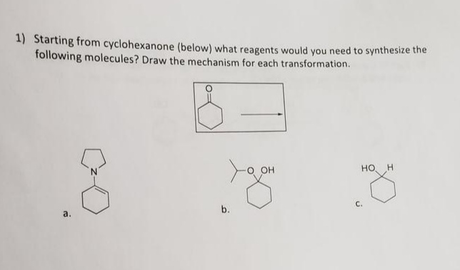 Solved 1) Starting from cyclohexanone (below) what reagents | Chegg.com