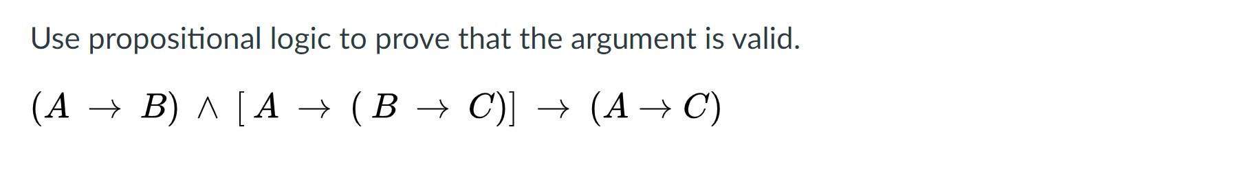 Solved Use propositional logic to prove that the argument is | Chegg.com Solved Use propositional logic to prove that the argument is | Chegg.com