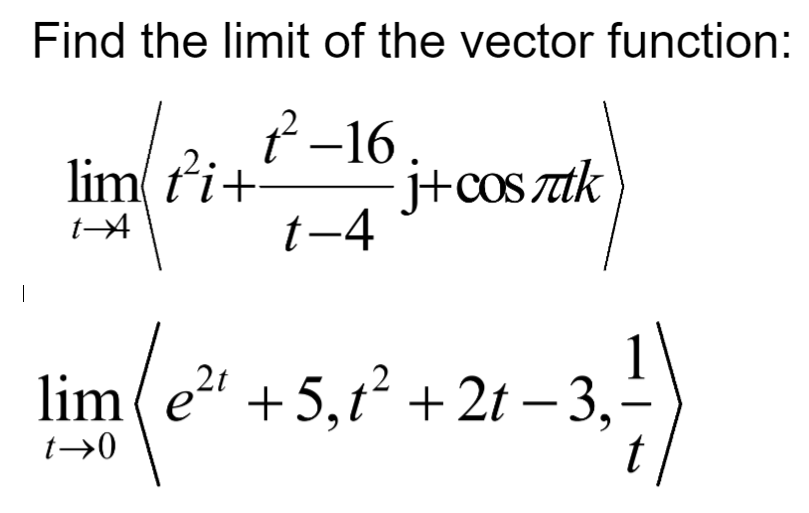 Solved Find the limit of the vector function: t- limle t->0 | Chegg.com