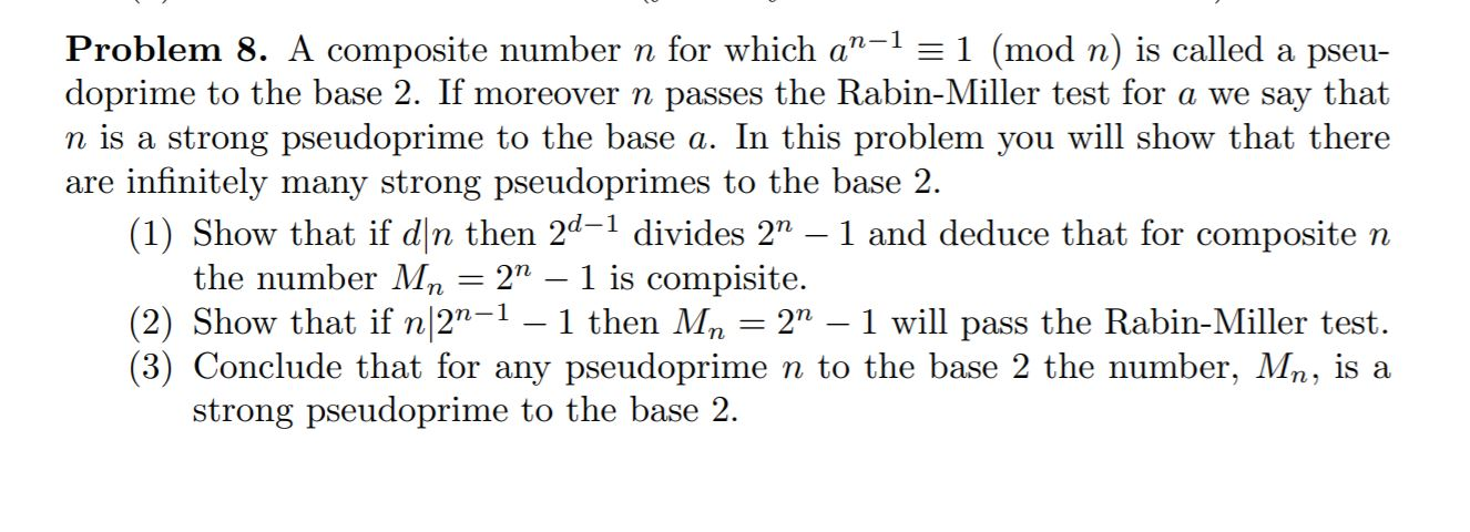 Solved Problem 8. A composite number n for which an-1=1 (mod | Chegg.com