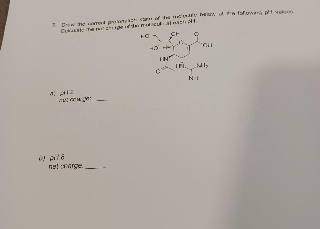 Solved 7. Draw the correct protonation state of the molecule | Chegg.com