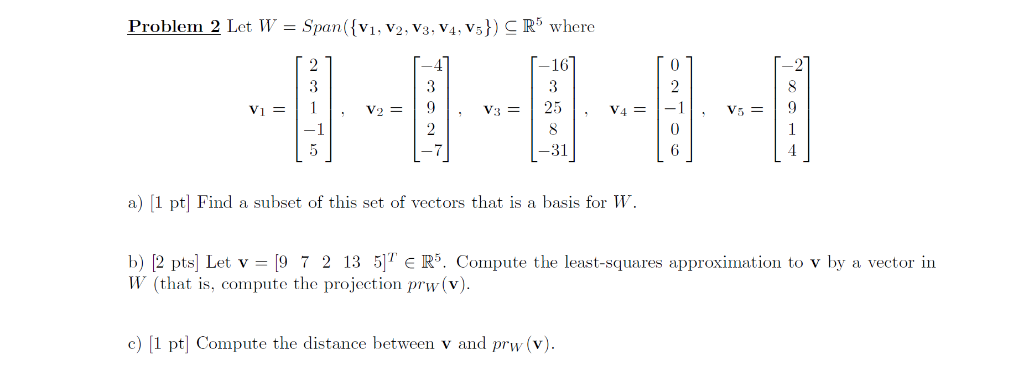 Solved Problem 2 Let W = Span({V1, V2, V3, V4, V5}) CR where | Chegg.com