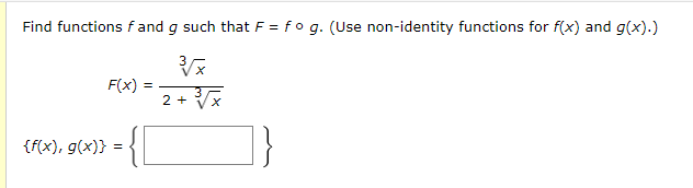Solved Find functions f and g such that F=f∘g. (Use | Chegg.com