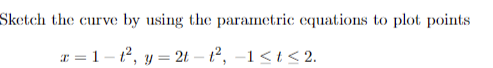 [Solved]: Sketch the curve by using the parametric equation