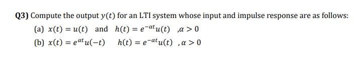 Solved Q3) Compute the output y(t) for an LTI system whose | Chegg.com
