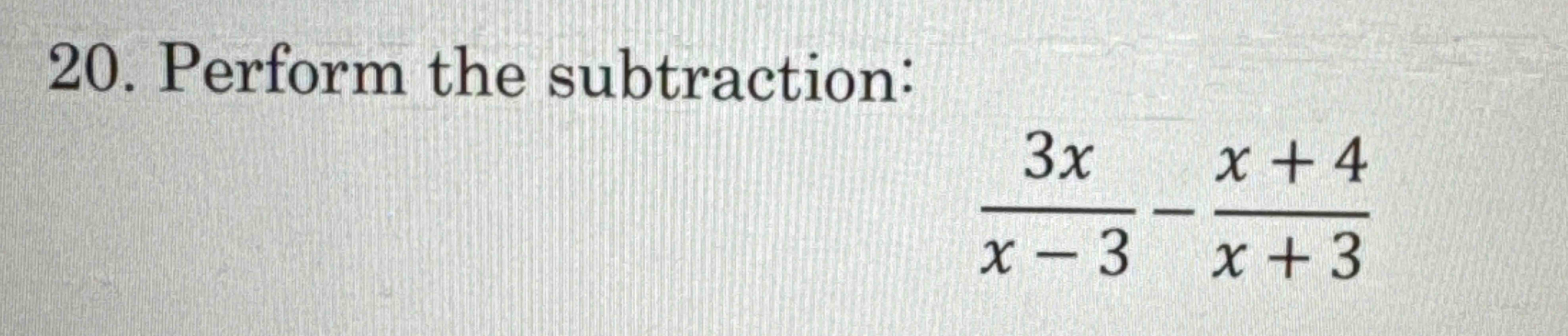 Solved Perform the subtraction:3xx-3-x+4x+3 | Chegg.com
