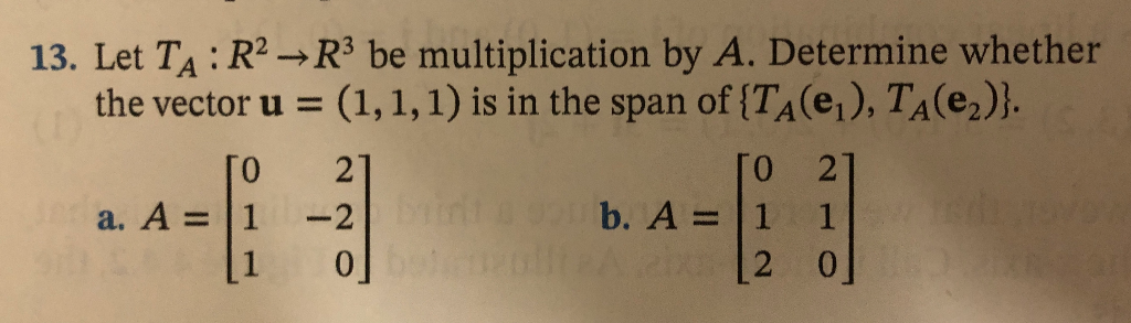 Solved 13. Let TA: R2 R3 be multiplication by A. Determine | Chegg.com