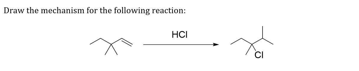 Solved Draw the mechanism for the following reaction: HCI | Chegg.com