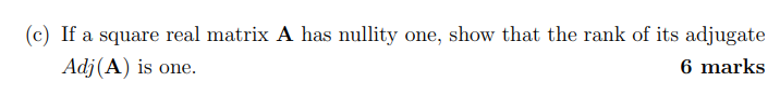Solved (c) If a square real matrix A has nullity one, show | Chegg.com