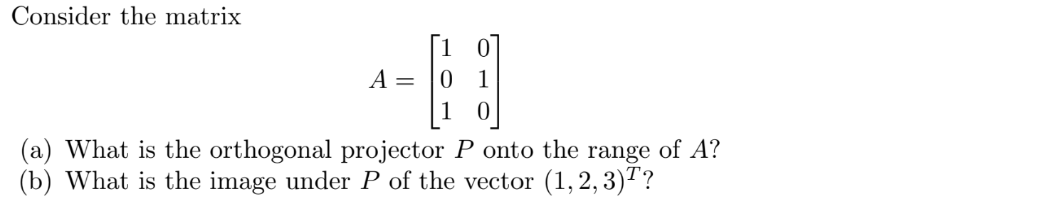 Solved Consider the matrix A=⎣⎡101010⎦⎤ (a) What is the | Chegg.com