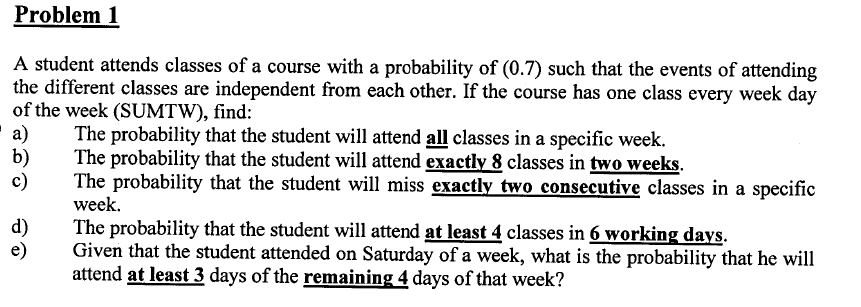Solved Problem 1 A student attends classes of a course with | Chegg.com