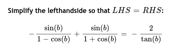 Solved Simplify the lefthandside so that LHS = RHS: 2 sin(b) | Chegg.com
