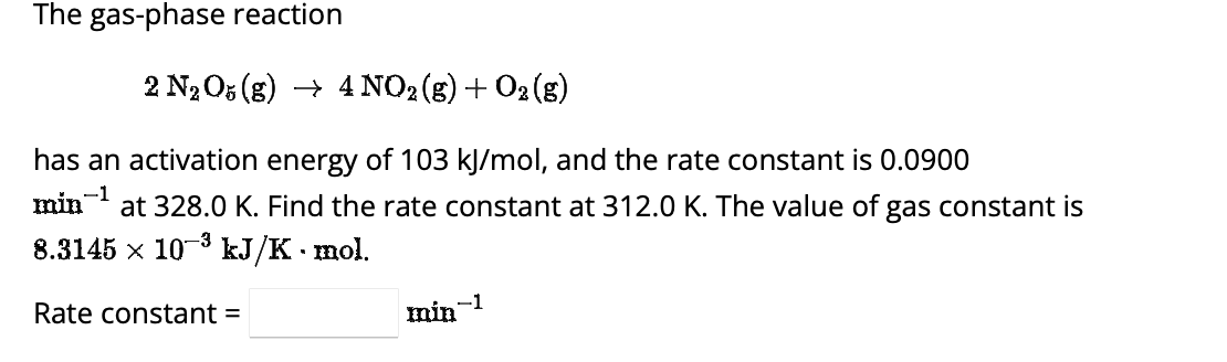 Solved The gas-phase reaction 2 N2O5( g)→4NO2( g)+O2( g) has | Chegg.com