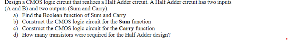 Solved Design a CMOS logic circuit that realizes a Half | Chegg.com