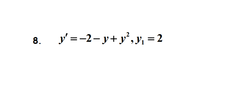 Solved 8 8. y' =-2- y+ y’, y, = 2 | Chegg.com
