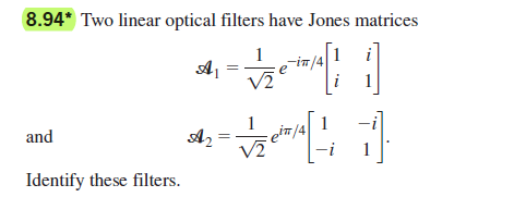 Solved 8.94* Two linear optical filters have Jones matrices | Chegg.com