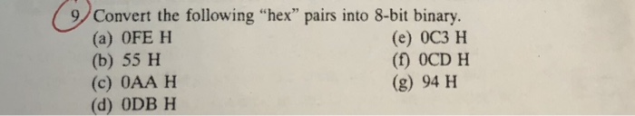 Solved 9Convert the following "hex" pairs into 8-bit binary | Chegg.com