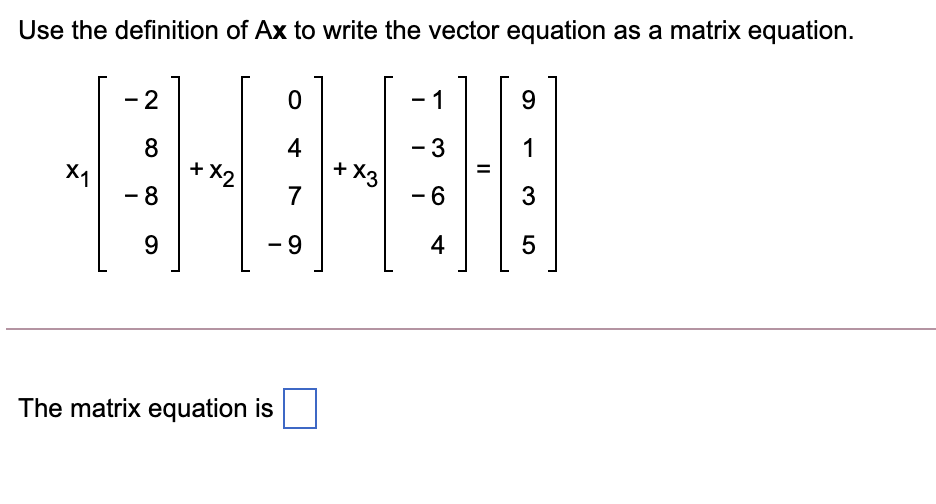 Solved Use the definition of Ax to write the matrix equation | Chegg.com
