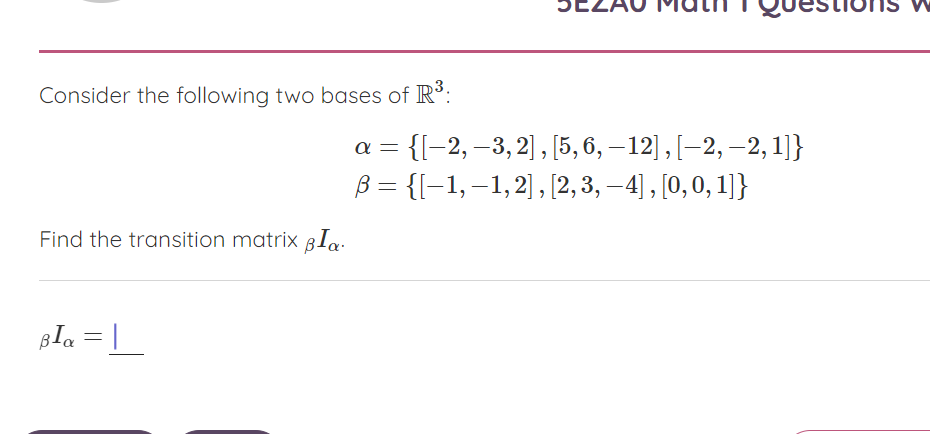 Solved Consider the following two bases of R3 | Chegg.com