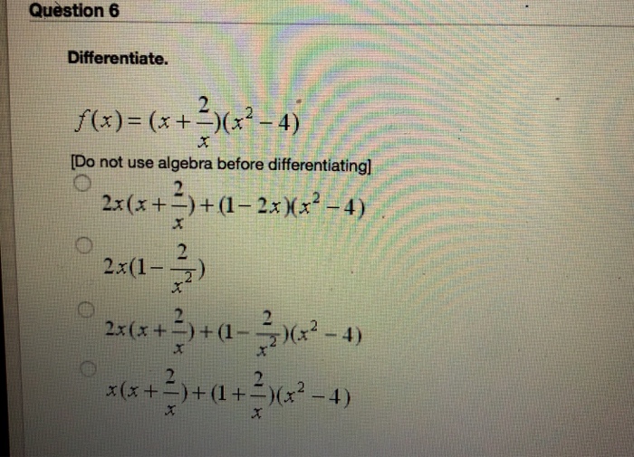 Solved Question 5 Differentiate. f(x) = (4x-5)( +4) x+ 16 6 | Chegg.com