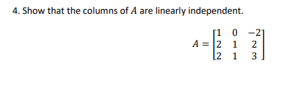 Solved 4. Show that the columns of A are linearly | Chegg.com