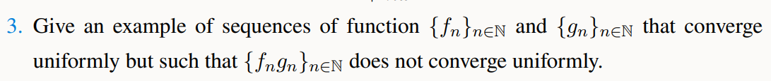 Solved 3. Give an example of sequences of function {fn}n∈N | Chegg.com