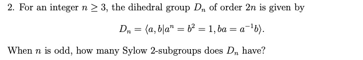 Solved 2. For an integer n > 3, the dihedral group Dn of | Chegg.com