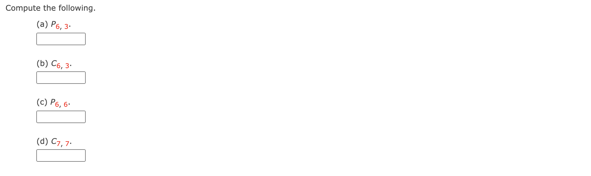 Solved Compute the following. (a) P6, 3. (b) C6,30 (C) P6,6 | Chegg.com