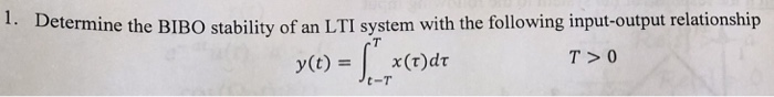 Solved 1. Determine the BIBO stability of an LTI system with | Chegg.com